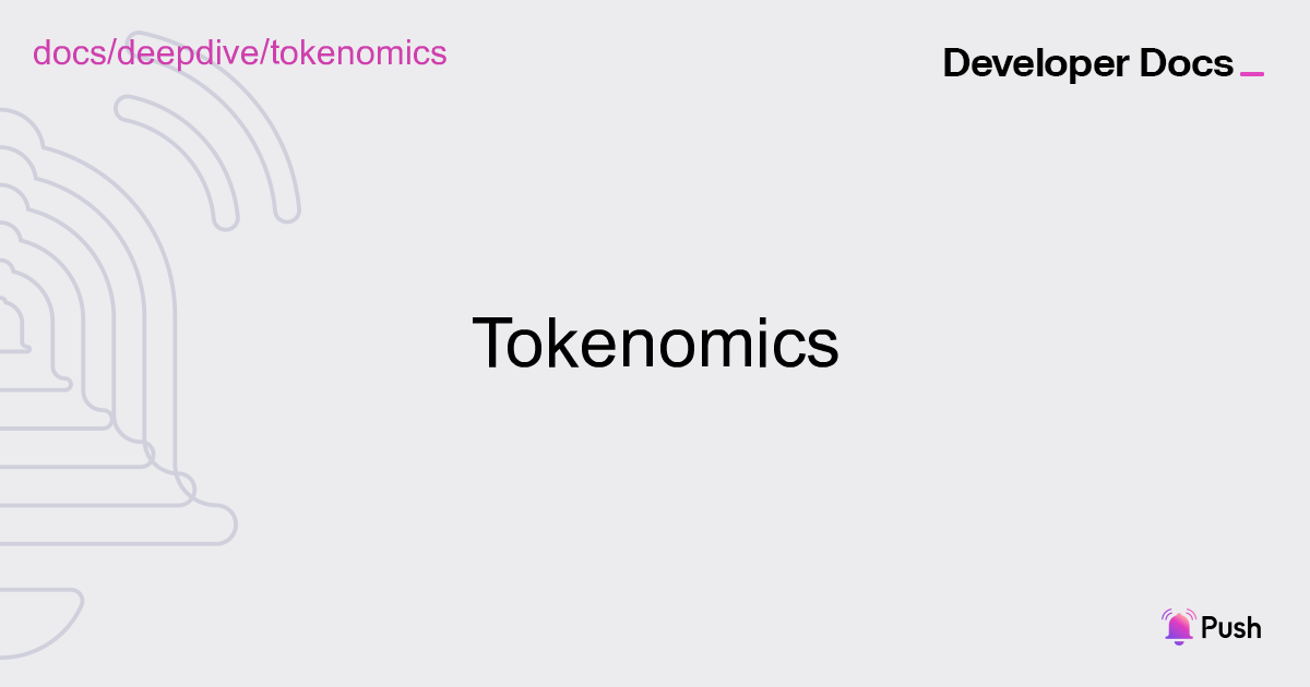 $PUSH Deepdive | Push Tokenomics | Push Documentation