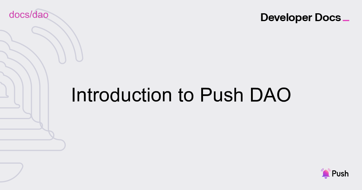 Introduction to Push DAO | Push | The Communication Protocol of Web3