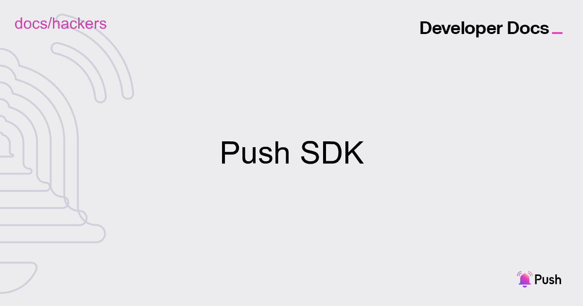 Push SDK | Push | The Communication Protocol of Web3