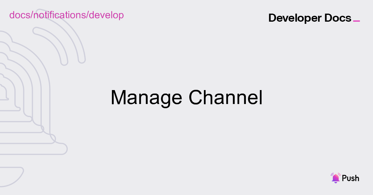 Manage Channel Push Notification Push Documentation