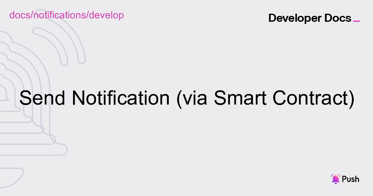 Send Notification (via Smart Contract) | Push Notifications | Push Documentation