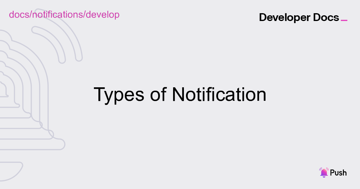 Types of Notifications | Push Notifications | Push Documentation Types of Notifications | Push Notifications | Push Documentation