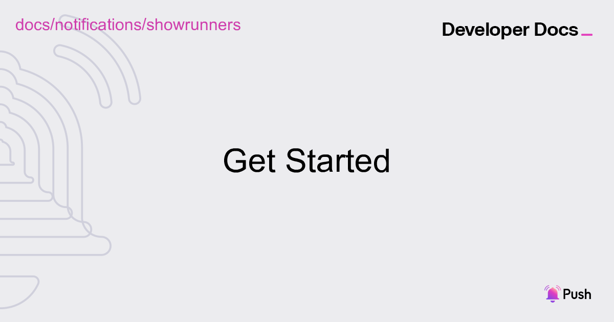 Get Started | Showrunners Scaffold | Push Notifications | Push Documentation