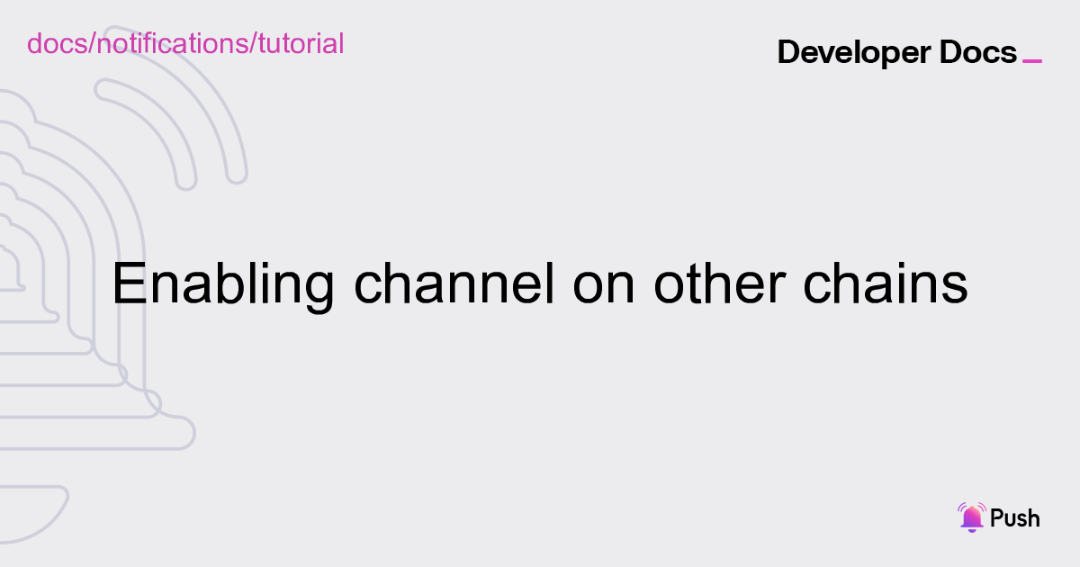 Enabling notification on other chains | Tutorial | Push Notifications | Push Documentation