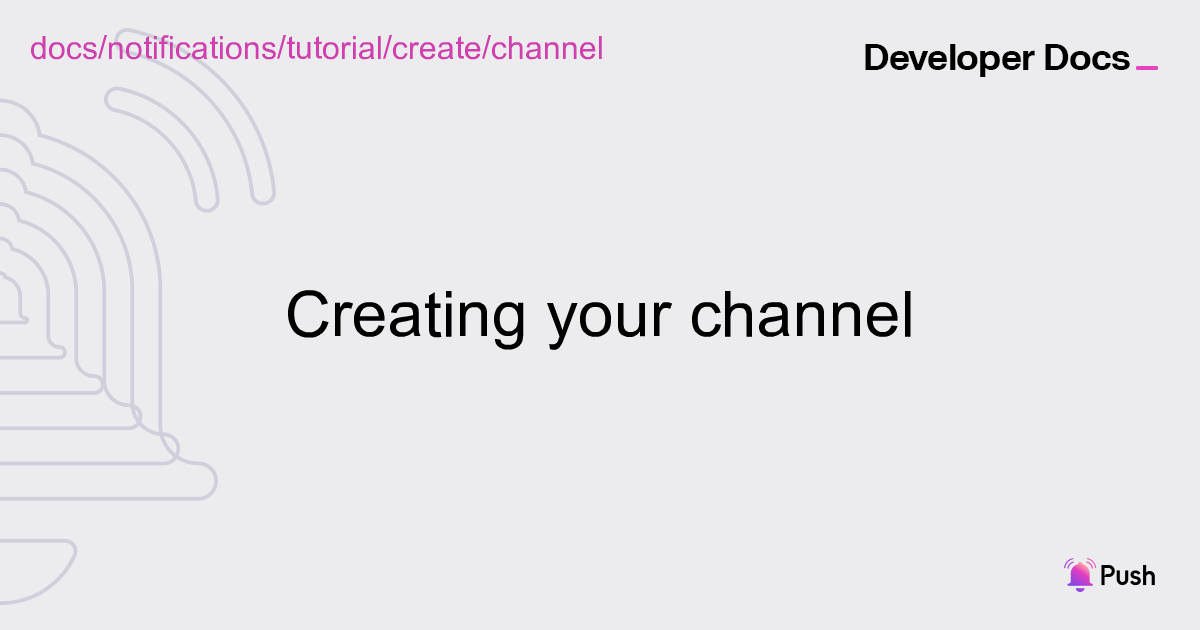 Create Channel | Tutorial | Push Notifications | Push Documentation