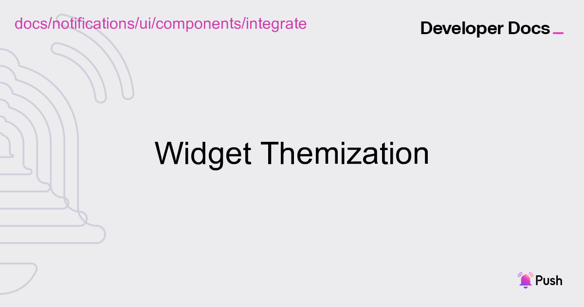 Widget Themization | Push Notifications | Push Documentation