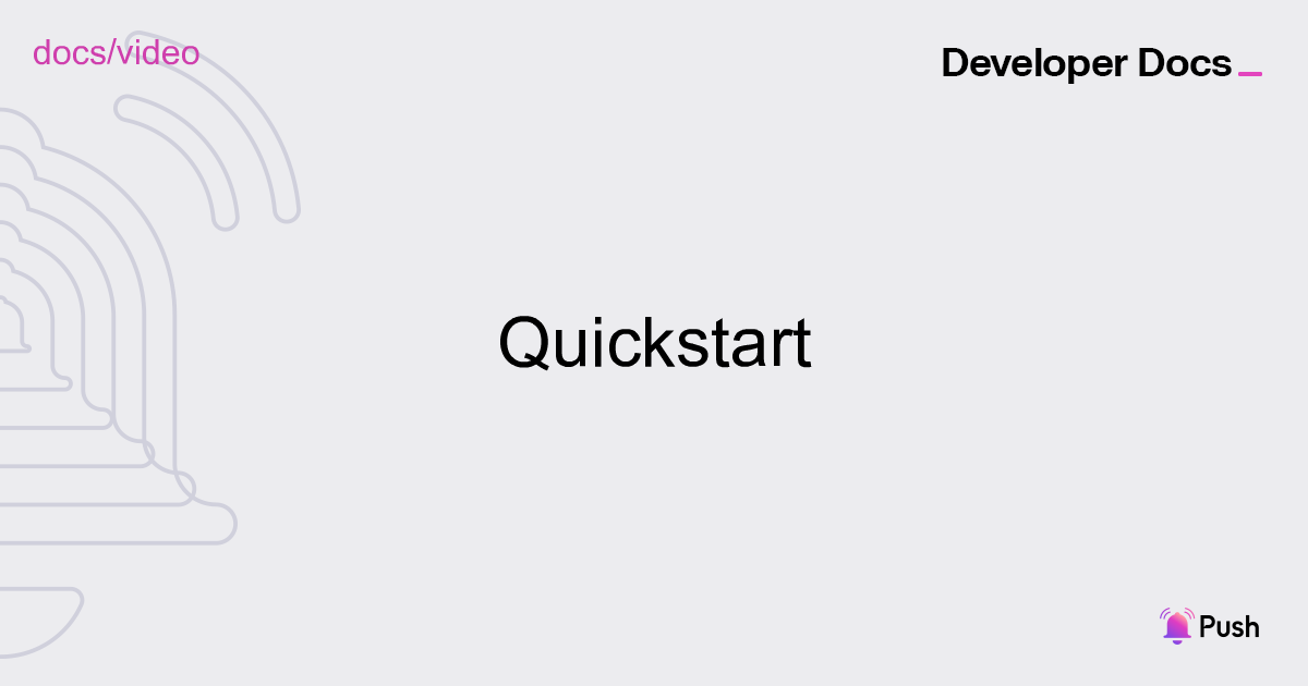 Quickstart | Push Video | Push Documentation