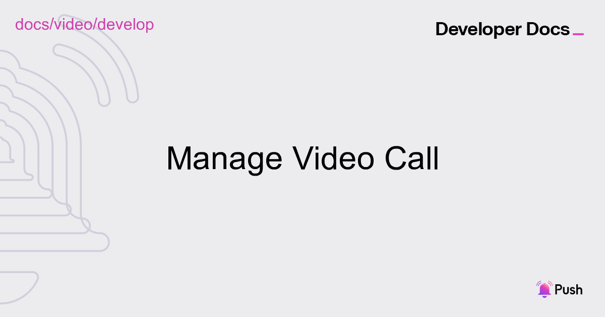 Manage Video Call | Push Video | Push Documentation