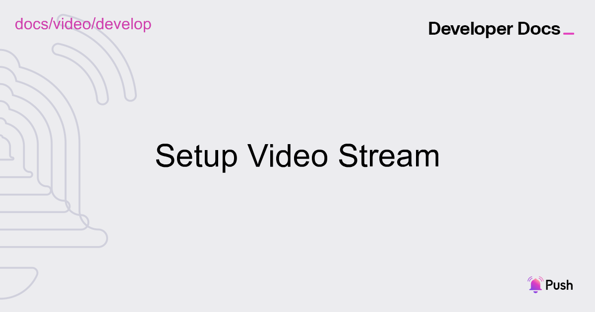 Setup Video Stream | Push Video | Push Documentation
